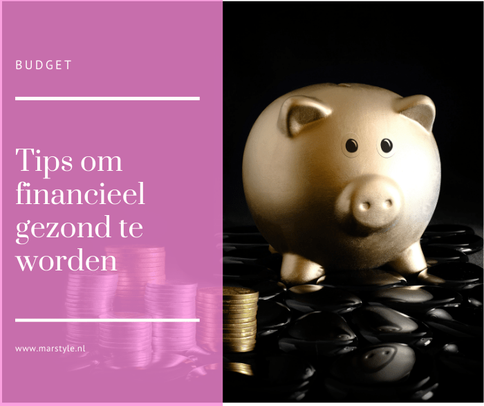 Tips om financieel gezond te worden ⋆ Marstyle